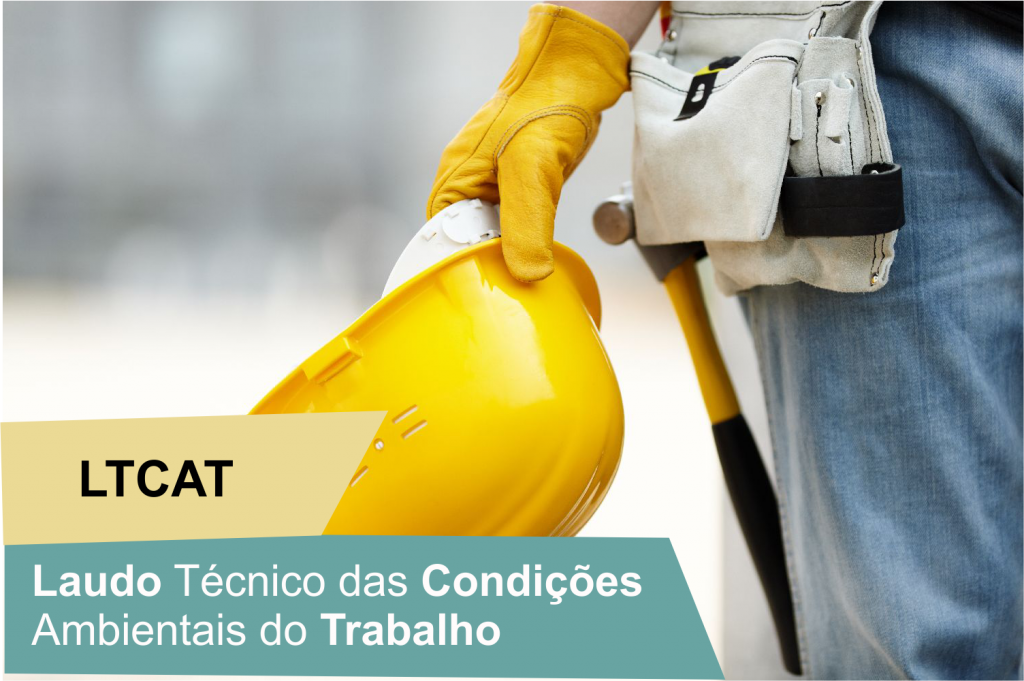LTCAT - laudo técnico das condições ambientais do trabalho